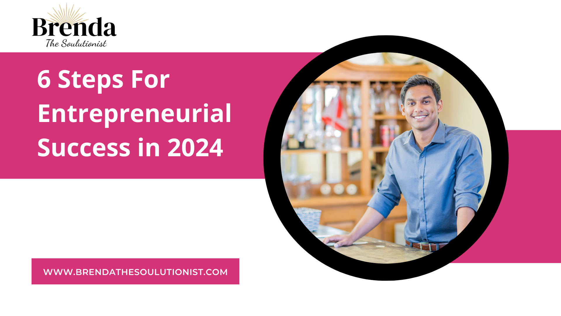 6 Steps for Entrepreneurial Success in 2024 - BrendaTheSoulutionist